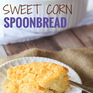 Sweet Corn Spoon Bread - Brown Eyed Baker
